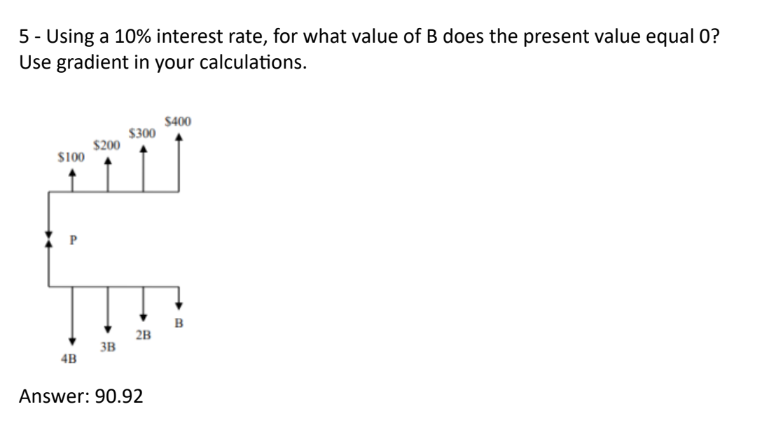 [Solved] 5- Using a 10% interest rate, for what va | SolutionInn
