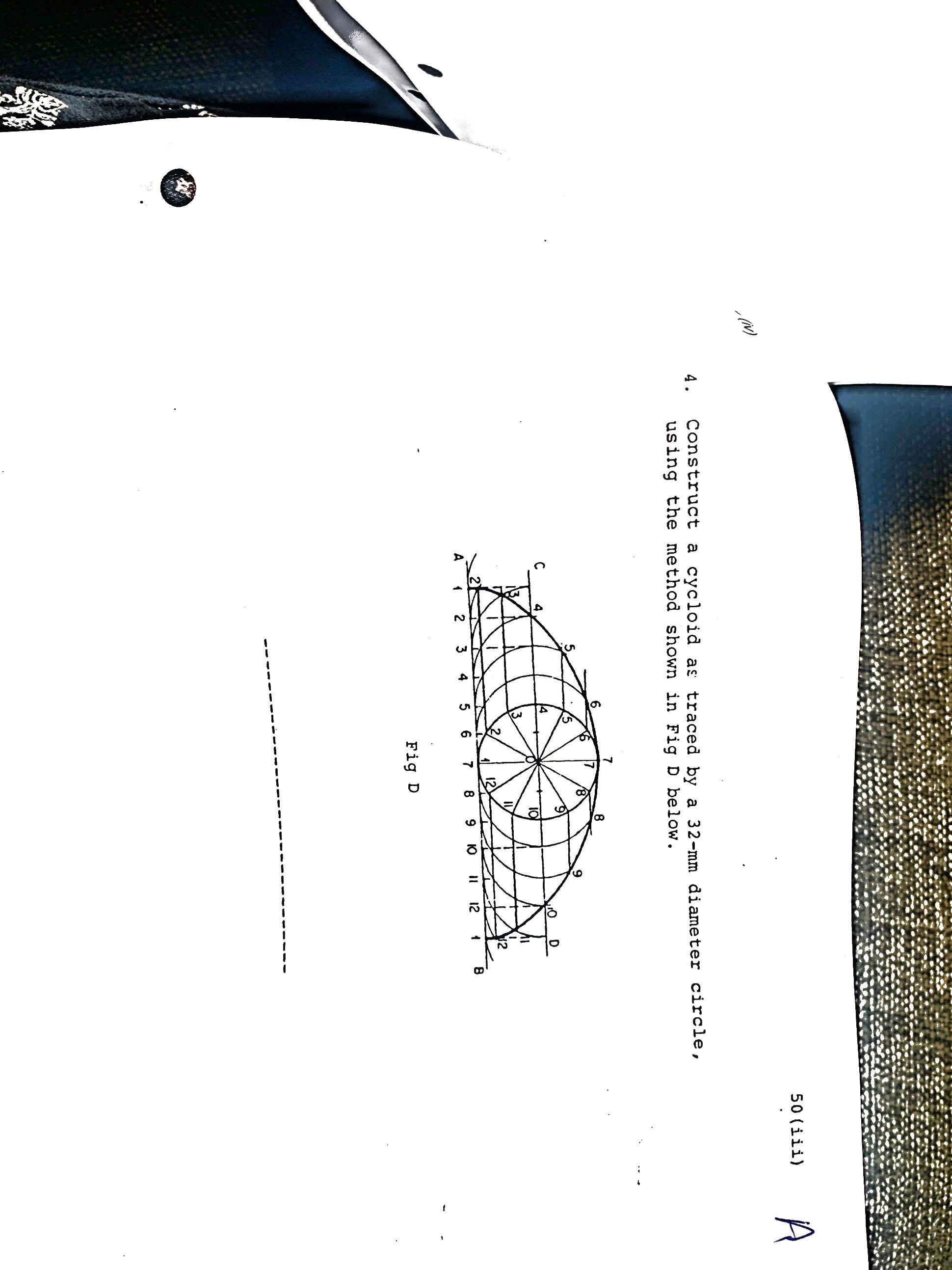 [SOLVED] 50 (iii) (n) Construct a cycloid as traced by a 32-mm ...