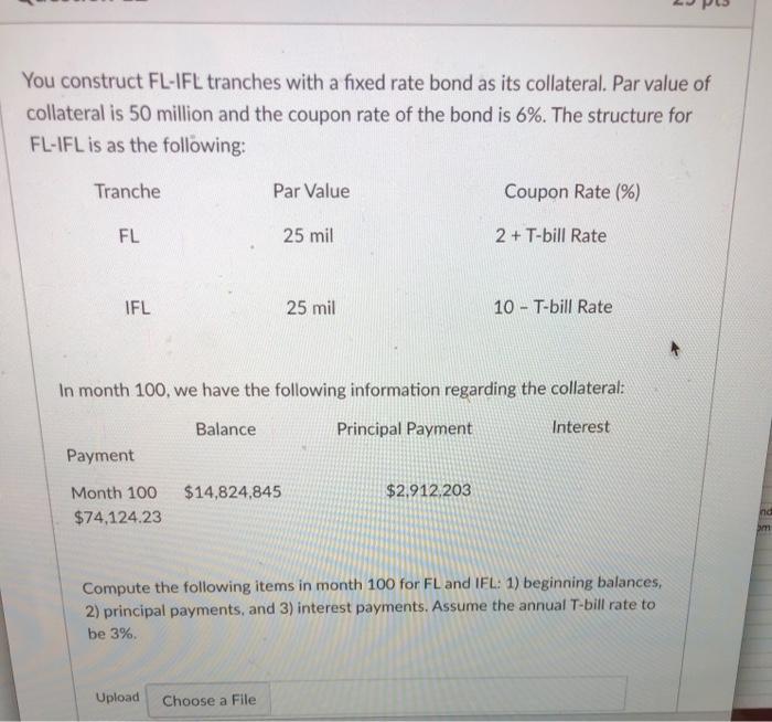 [SOLVED] You construct FL-IFL tranches with a fixed rate bond as its ...