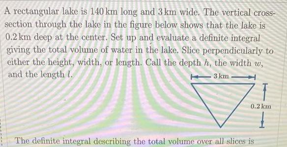 [SOLVED] A rectangular lake is 140 km long and 3 km wide. | SolutionInn
