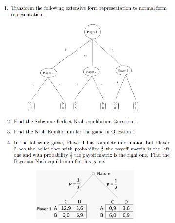 [SOLVED] 1. Transform the following extensive form representation to ...