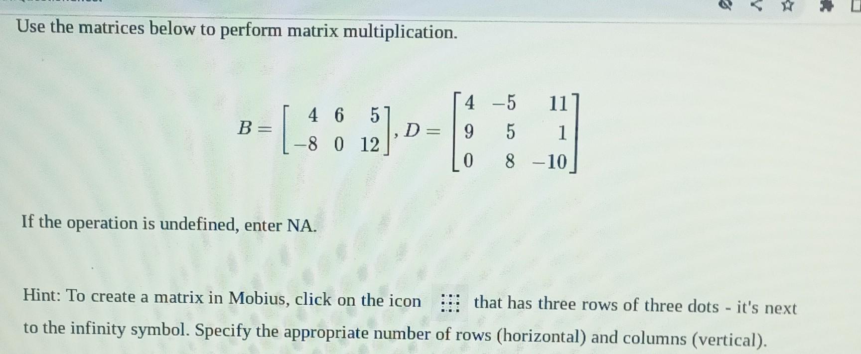Answered Use The Matrices Below To Perform Matrix Multiplication B 4 Solutioninn