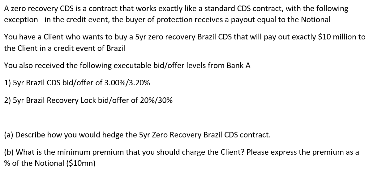 [Solved] A zero recovery CDS is a contract that wo | SolutionInn