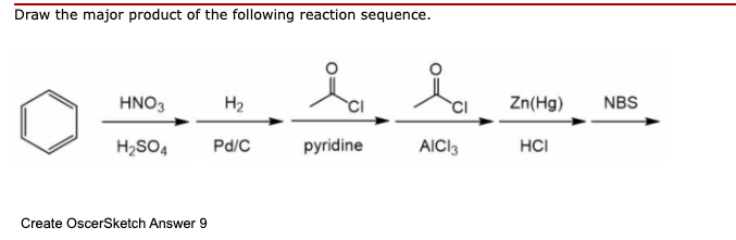 [SOLVED] Draw the major product of the following reaction sequence. Create OscerSketch | SolutionInn