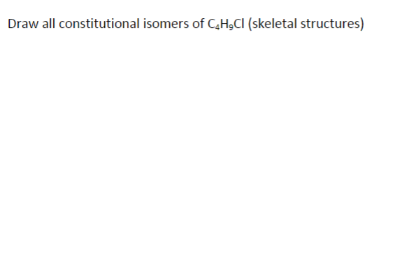[SOLVED] Draw all constitutional isomers of C4H9Cl (skeletal structures) | SolutionInn
