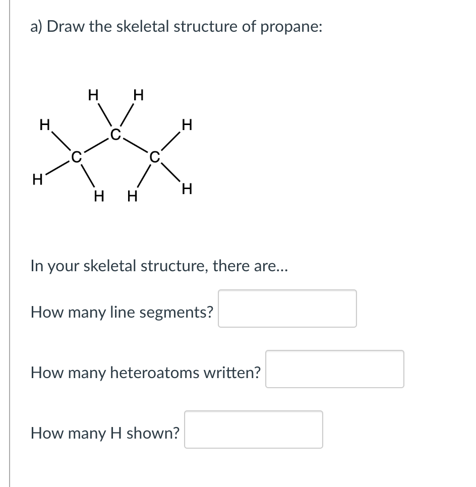 [SOLVED] a) Draw the skeletal structure of propane: In your skeletal ...