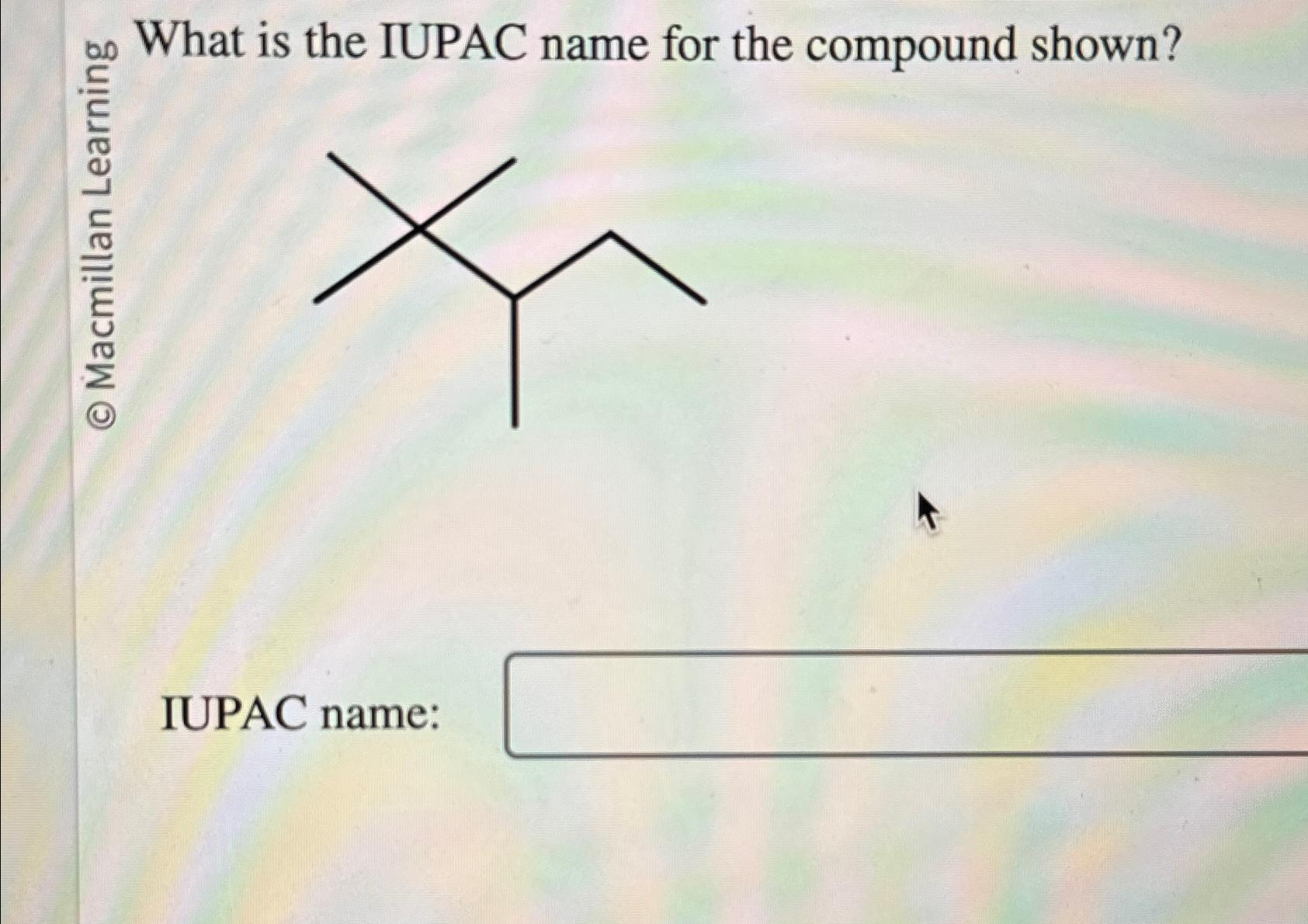 [SOLVED] What is the IUPAC name for the compound shown? IUPAC name: | SolutionInn