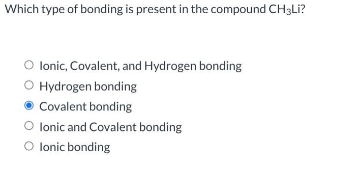[SOLVED] Which type of bonding is present in the compound CH3Li ...