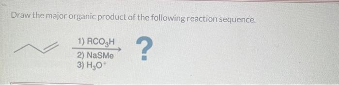 [SOLVED] Draw the major organic product of the following reaction sequence. 1) | SolutionInn
