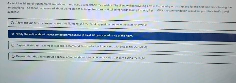 [SOLVED] A client has bilateral transfemoral amputations and uses a ...