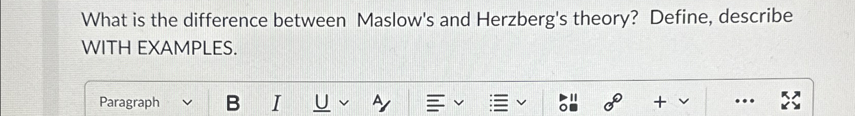 [SOLVED] What is the difference between Maslow's and Herzberg's theory? Define, describe ...