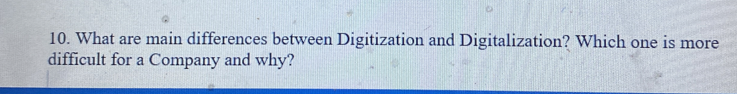 [SOLVED] What are main differences between Digitization and Digitalization? Which one is ...