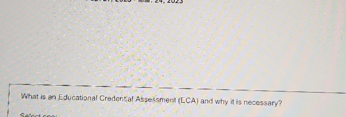 [SOLVED] What is an Educational Credential Assessment (ECA) and why it ...