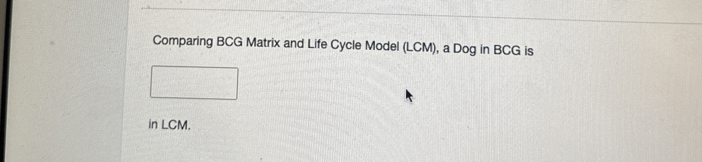 [SOLVED] Comparing BCG Matrix and Life Cycle Model ( LCM ) , | SolutionInn