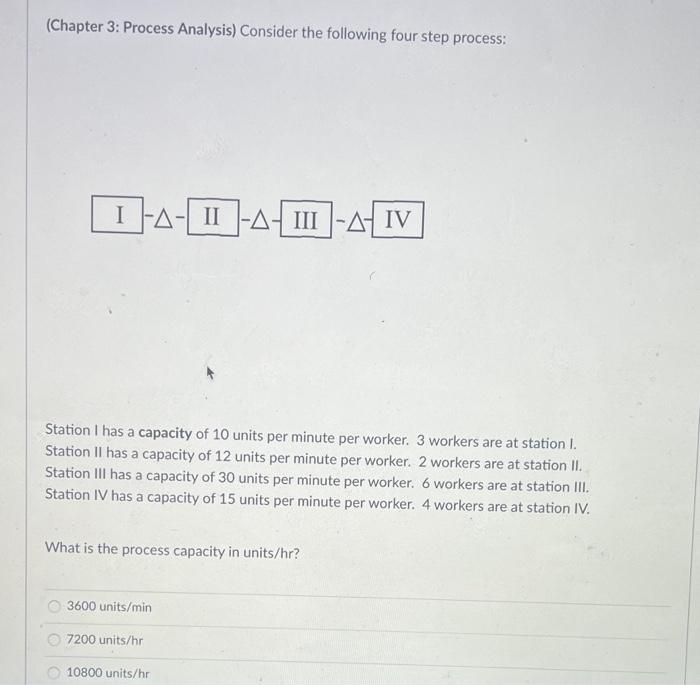 [SOLVED] (Chapter 3: Process Analysis) Consider the following four step process: Station ...
