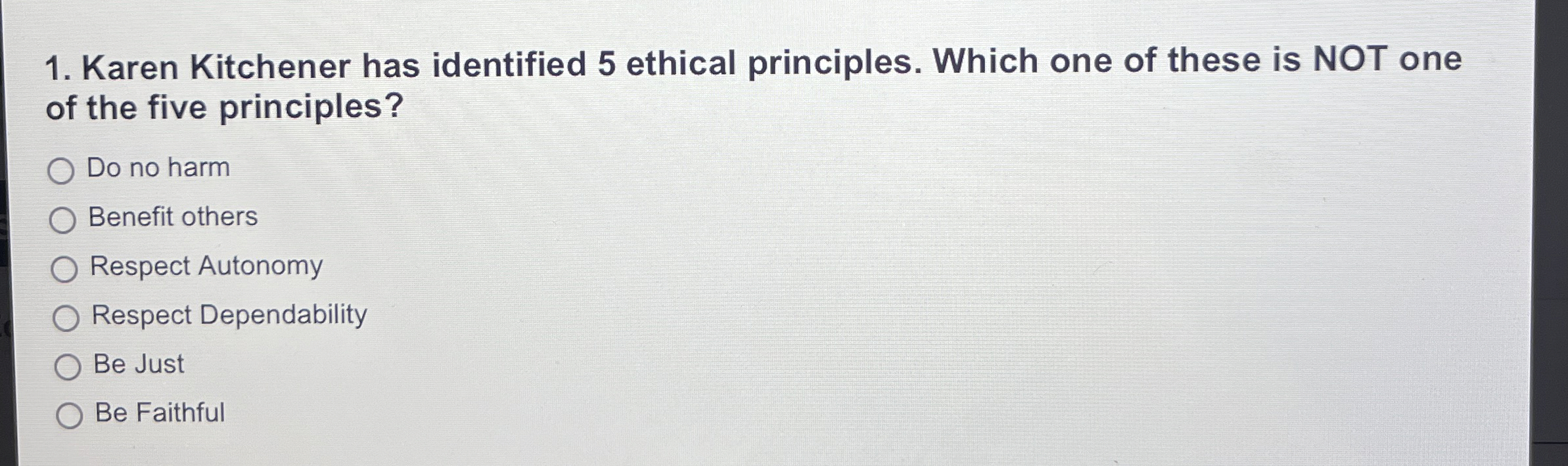 [Solved] Karen Kitchener has identified 5 ethical principles. Which one ...