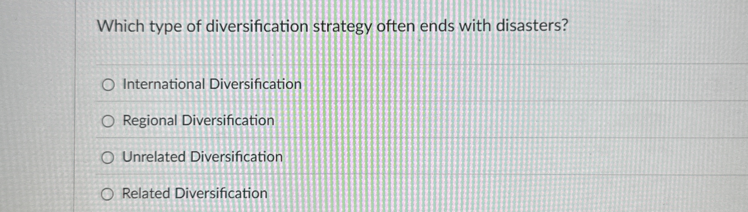[SOLVED] Which type of diversification strategy often ends with ...