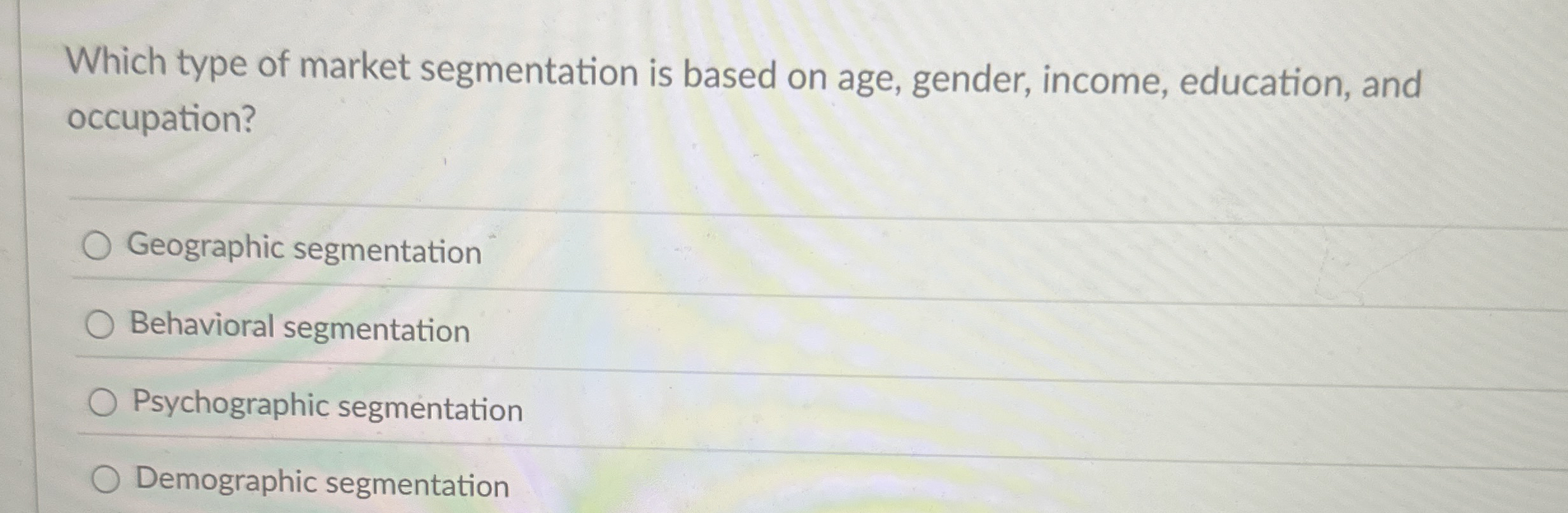 [SOLVED] Which type of market segmentation is based on age, gender, income, | SolutionInn