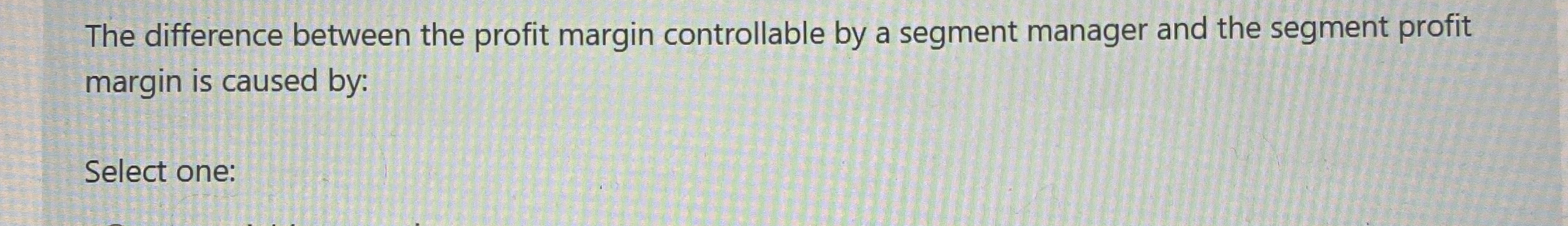 [SOLVED] The difference between the profit margin controllable by a ...