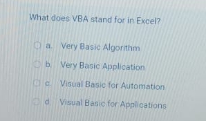 [SOLVED] What does VBA stand for in Excel? a . Very Basic | SolutionInn
