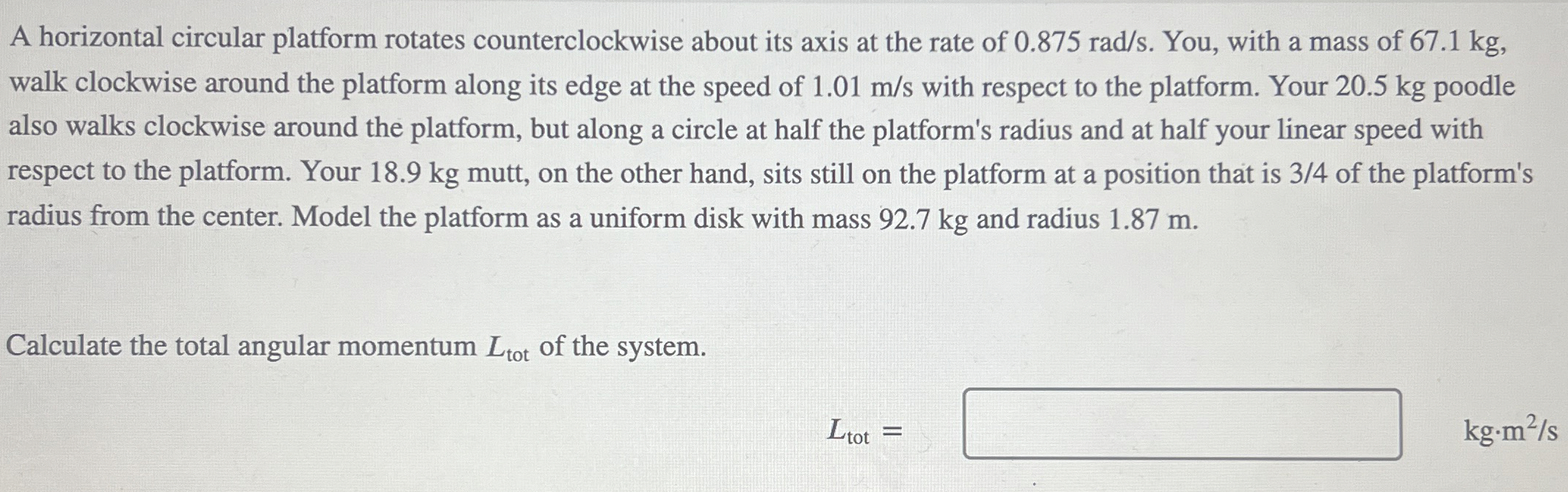 [FREE] A horizontal circular platform rotates counterclockwise about ...