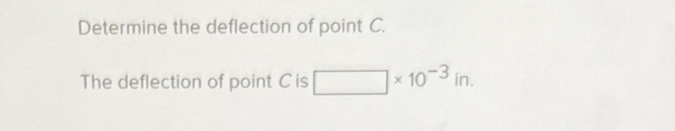 [SOLVED] Determine the deflection of point C . The deflection of point | SolutionInn