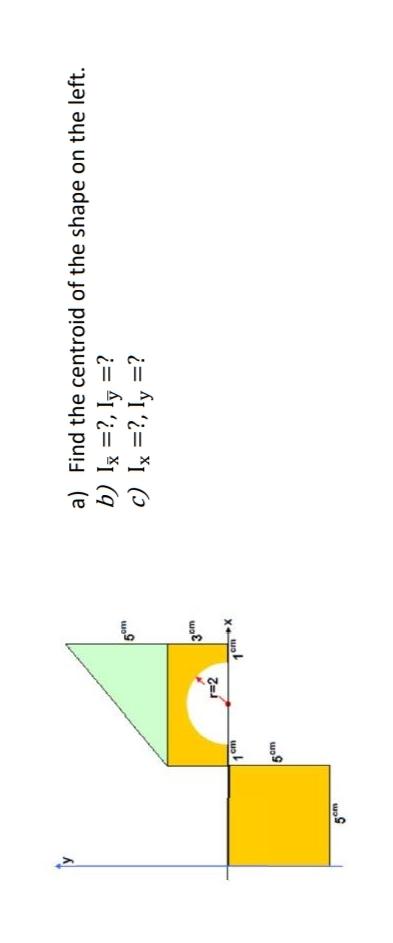 [Solved] a ) Find the centroid of the shape on the left. | SolutionInn