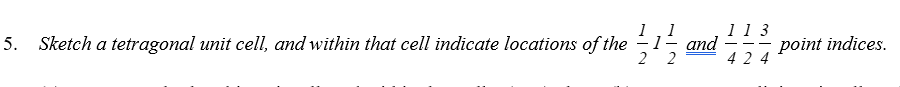 [Solved] Sketch a tetragonal unit cell, and within that cell indicate locations | SolutionInn