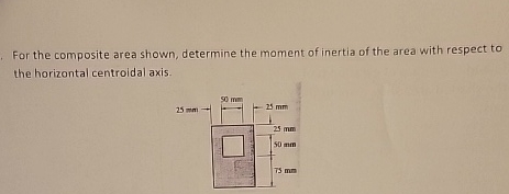 [SOLVED] For the composite area shown, determine the moment of inertia of | SolutionInn