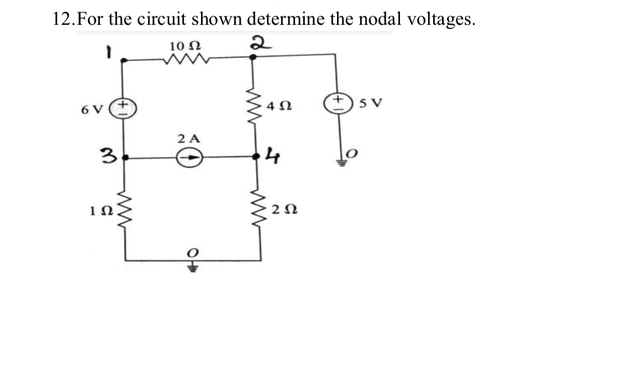 [SOLVED] 1 2 . For the circuit shown determine the nodal voltages. | SolutionInn