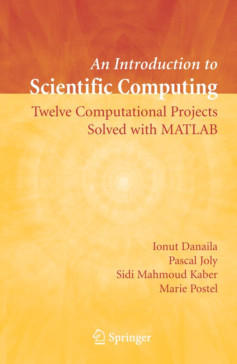 An Introduction To Scientific Computing Twelve Computational Projects Solved With Matlab 2007