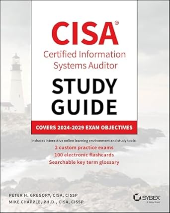 Cisa Certified Information Systems Auditor Study Guide Covers 2024 2029 Exam Objectives - 1st ...