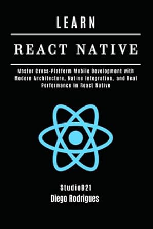 Learn React Native Master Cross Platform Mobile Development With Modern Architecture Native ...