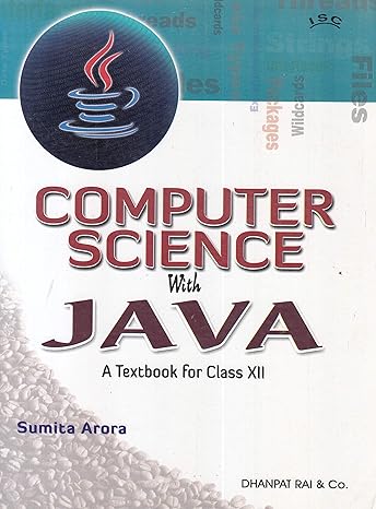 A Textbook Of Computer Science With Java For Class 12 1st Edition Arora PDF | Solutioninn.com