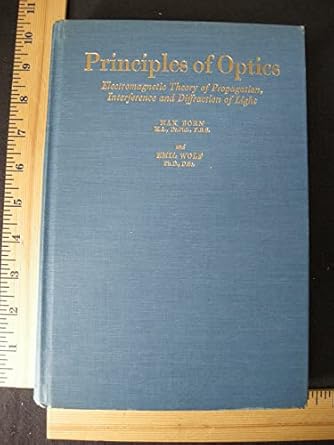 Principles Of Optics Electromagnetic Theory Of Propagation Interference And Diffraction Of Light ...
