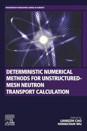 Deterministic Numerical Methods For Unstructured Mesh Neutron Transport Calculation 1st Edition ...