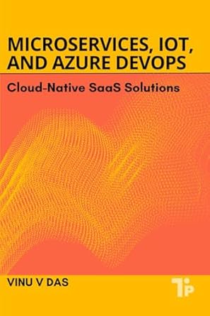 Microservices Iot And Azure Devops Cloud Native Saas Solutions 1st Edition Das PDF | Solutioninn.com