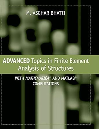 Advanced Topics In Finite Element Analysis Of Structures With Mathematica And Matlab ...