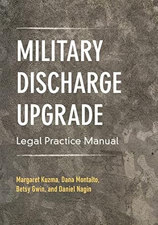Military Discharge Upgrade Legal Practice Manual 1st Edition Kuzma PDF ...