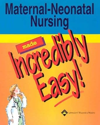 Maternal Neonatal Nursing Made Incredibly Easy 1st Edition Springhouse ...