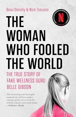 The Woman Who Fooled The World The True Story Of Fake Wellness Guru ...