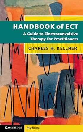 Handbook Of Ect A Guide To Electroconvulsive Therapy For Practitioners 1st Edition Kellner PDF ...