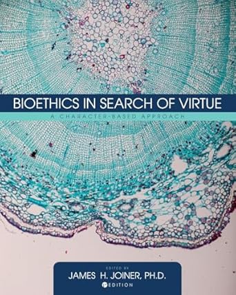 Bioethics In Search Of Virtue A Character Based Approach 1st Edition ...