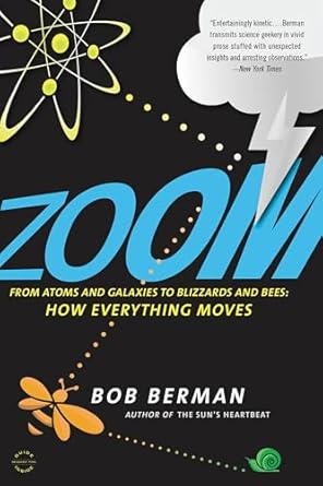 Zoom From Atoms And Galaxies To Blizzards And Bees How Everything Moves ...