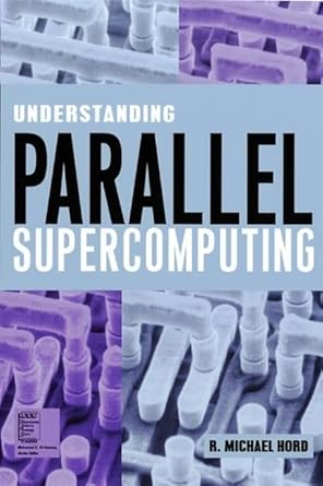 Understanding Parallel Supercomputing 1st Edition Hord PDF | Solutioninn.com