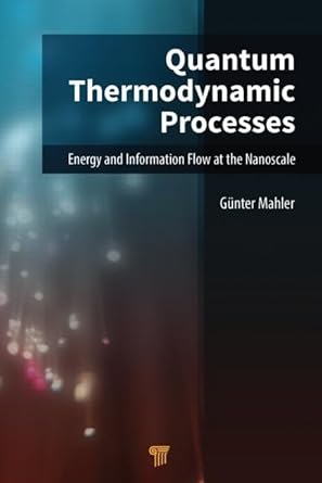 Quantum Thermodynamic Processes Energy And Information Flow At The Nanoscale 1st Edition Mahler ...