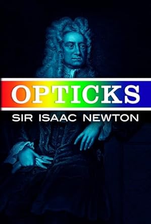 Opticks Or A Treatise Of The Reflections Refractions Inflections And ...