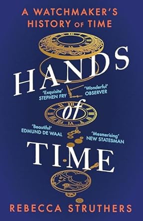 Hands Of Time A Watchmakers History Of Time An Exquisite Book Stephen ...