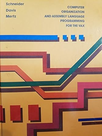 Computer Organization And Assembly Language Programming For The Vax 1st ...