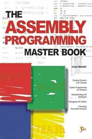 The Assembly Programming Master Book 1st Edition Pirogov PDF | Solutioninn.com